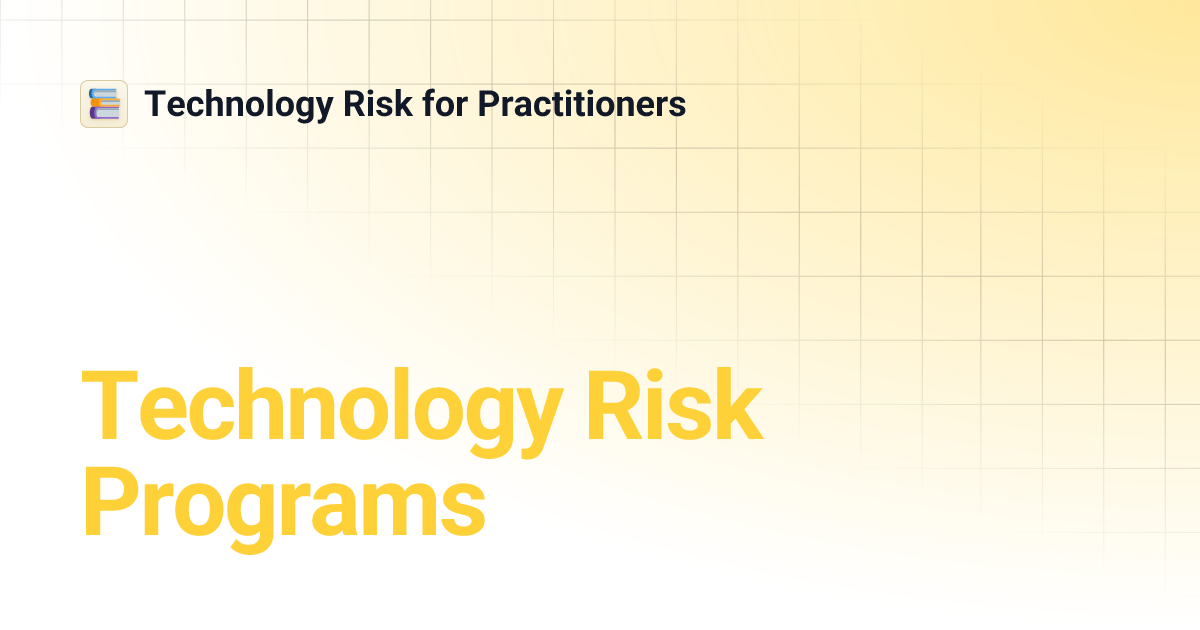 Technology Risk Programs | Technology Risk for Practitioners